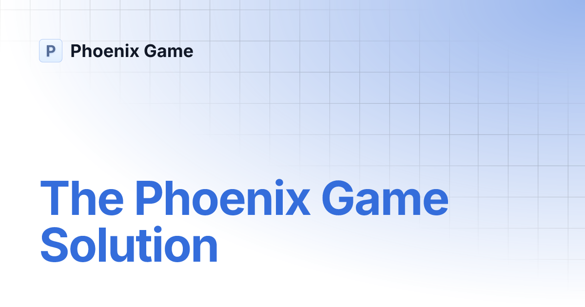 The Phoenix Game Solution | Phoenix Game