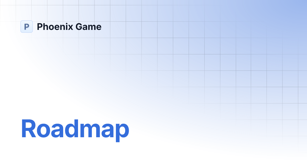Roadmap | Phoenix Game